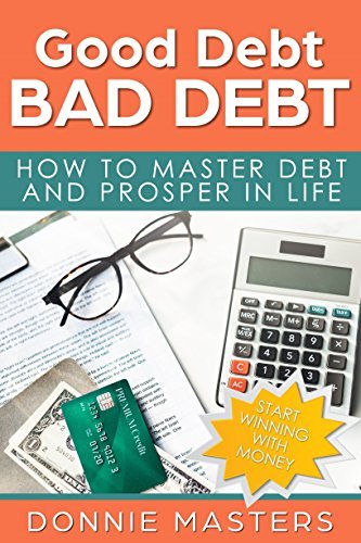 Good Debt Bad Debt: How To Master Debt And Prosper In Life by Donnie ...