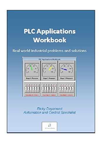 PLC Applications Workbook: Real World Industrial Problems and Solutions ...