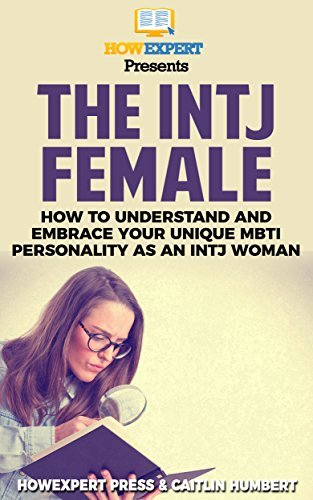 The INTJ Female: How to Understand and Embrace Your Unique MBTI ...