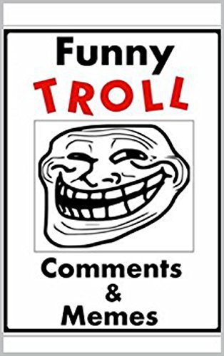 Memes: Epic Troll Comments & Funny Memes: by Memes | Goodreads