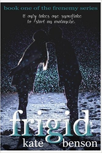 Frigid (Frenemy, #1) by Kate Benson | Goodreads