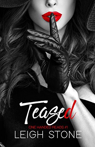 Teased: One Handed Reads #1 by Leigh Stone | Goodreads