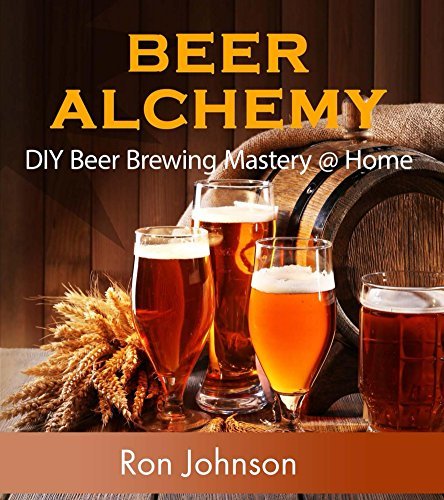 Beer Alchemy: DIY Beer Brewing Mastery @ Home by Ron Johnson | Goodreads