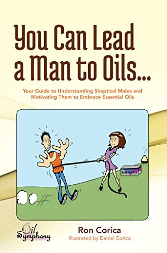 You Can Lead a Man to Oils...: Your Guide to Understanding Skeptical ...