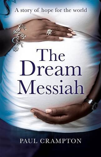 The Dream Messiah by Paul Crampton | Goodreads