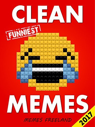 Memes: ROFL: Funniest Clean, Friendly and No Profanity Memes For Kids ...