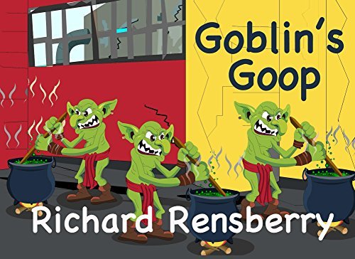 Goblin's Goop by Richard Rensberry | Goodreads