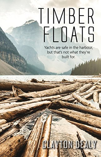 Timber Floats by Clayton Dealy | Goodreads