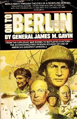 On To Berlin by James M. Gavin | Goodreads