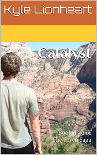 Catalyst: Book Two of The Seven Saga by Kyle Lionheart | Goodreads