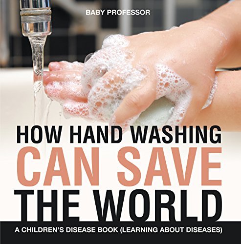 How Hand Washing Can Save the World | A Children's Disease Book by Baby ...