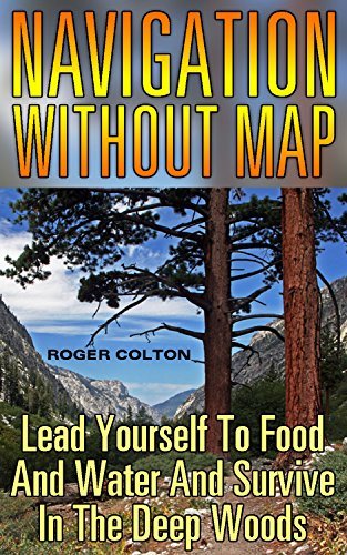 Navigation Without Map: Lead Yourself To Food And Water And Survive In ...