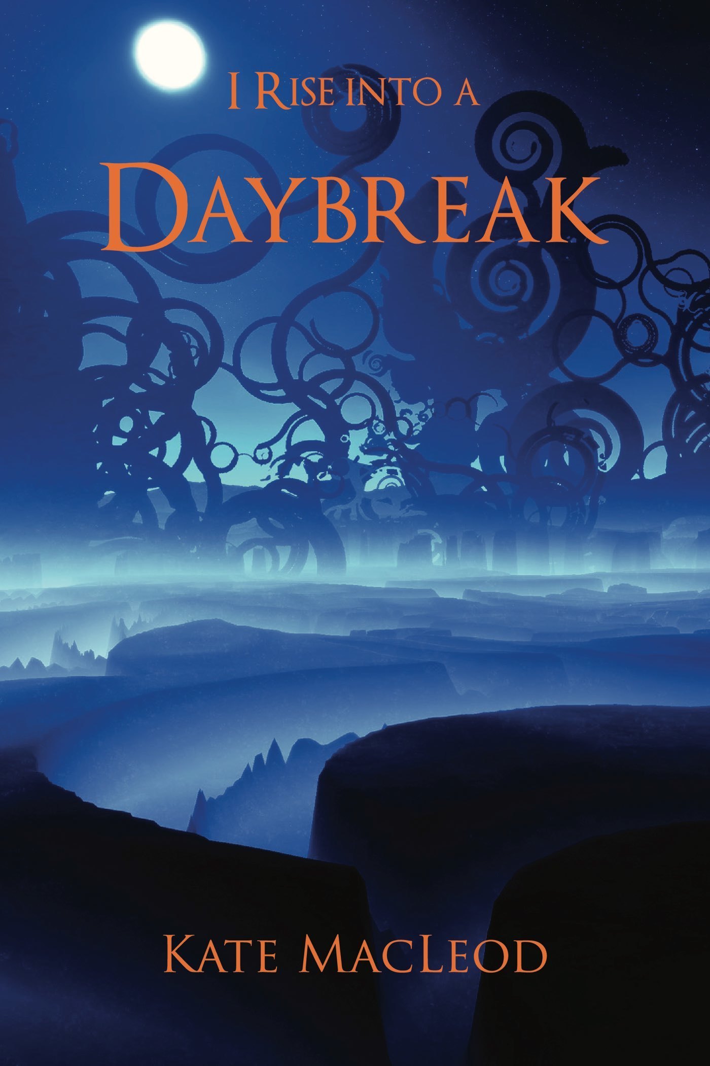 I Rise into a Daybreak by Kate MacLeod | Goodreads