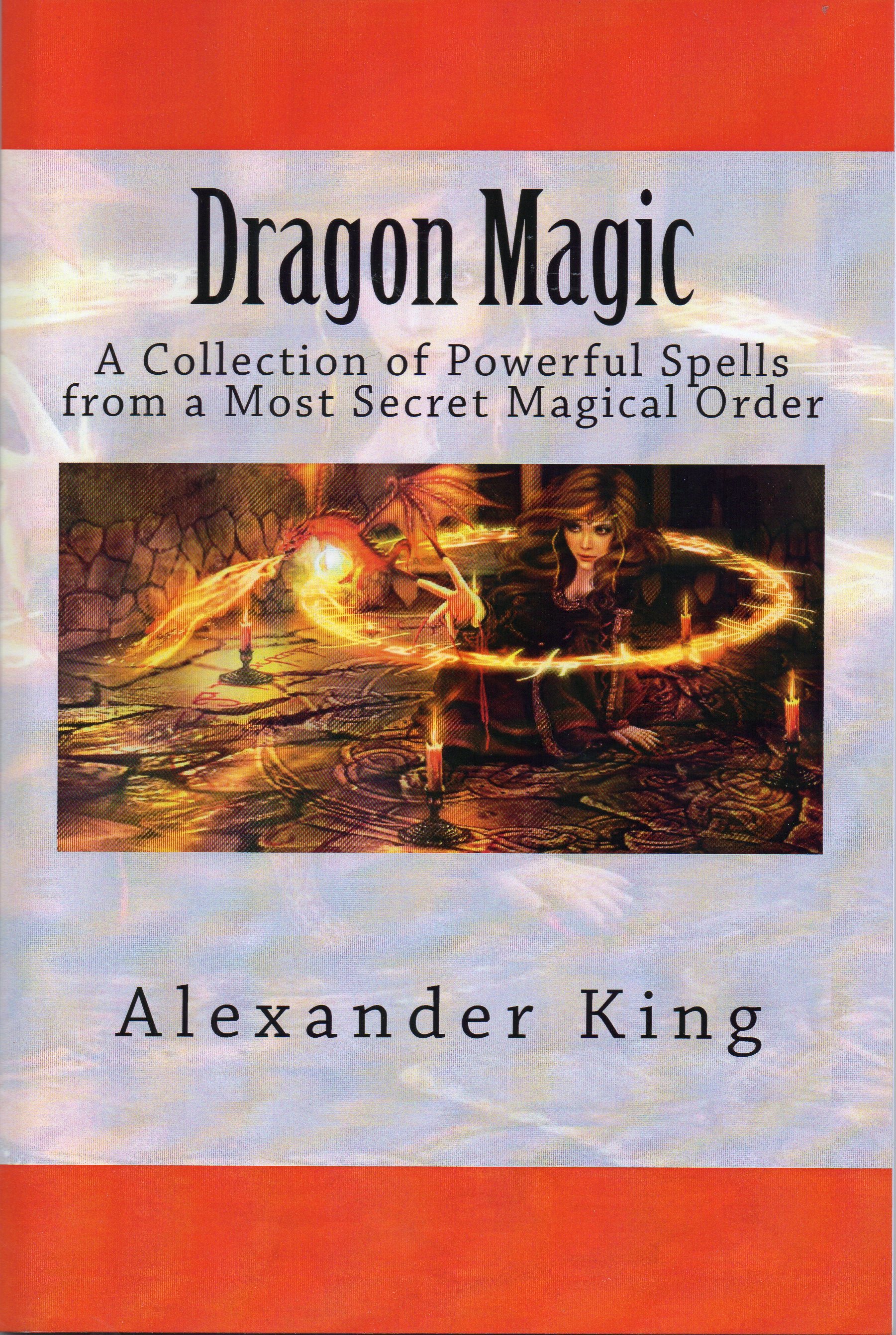 Dragon Magic: A Collection of Powerful Spells from a Most Secret ...