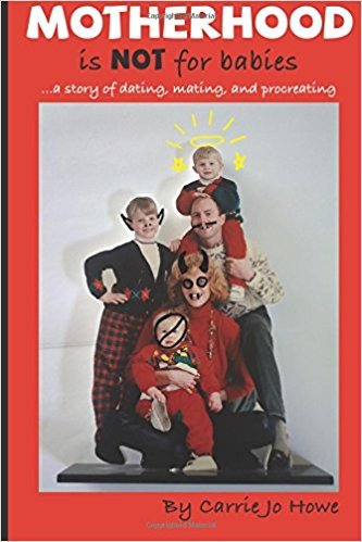 Motherhood is Not for Babies...: A Story of Dating, Mating, and ...