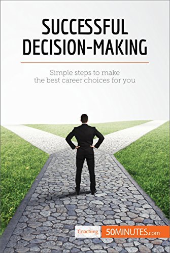 Successful Decision-Making: Simple steps to make the best career ...