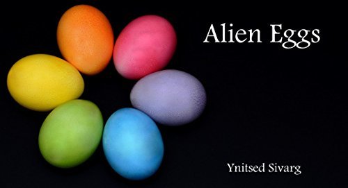 Alien Eggs by Ynitsed Sivarg | Goodreads