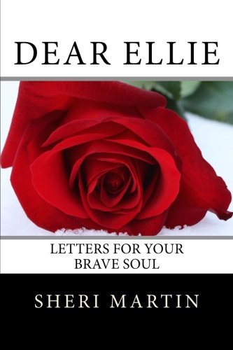 Dear Ellie: letters for your brave soul by Sheri Martin | Goodreads