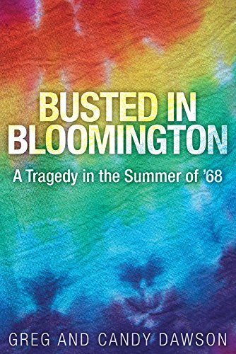 Busted in Bloomington: A Tragedy in the Summer of '68 by Greg Dawson ...