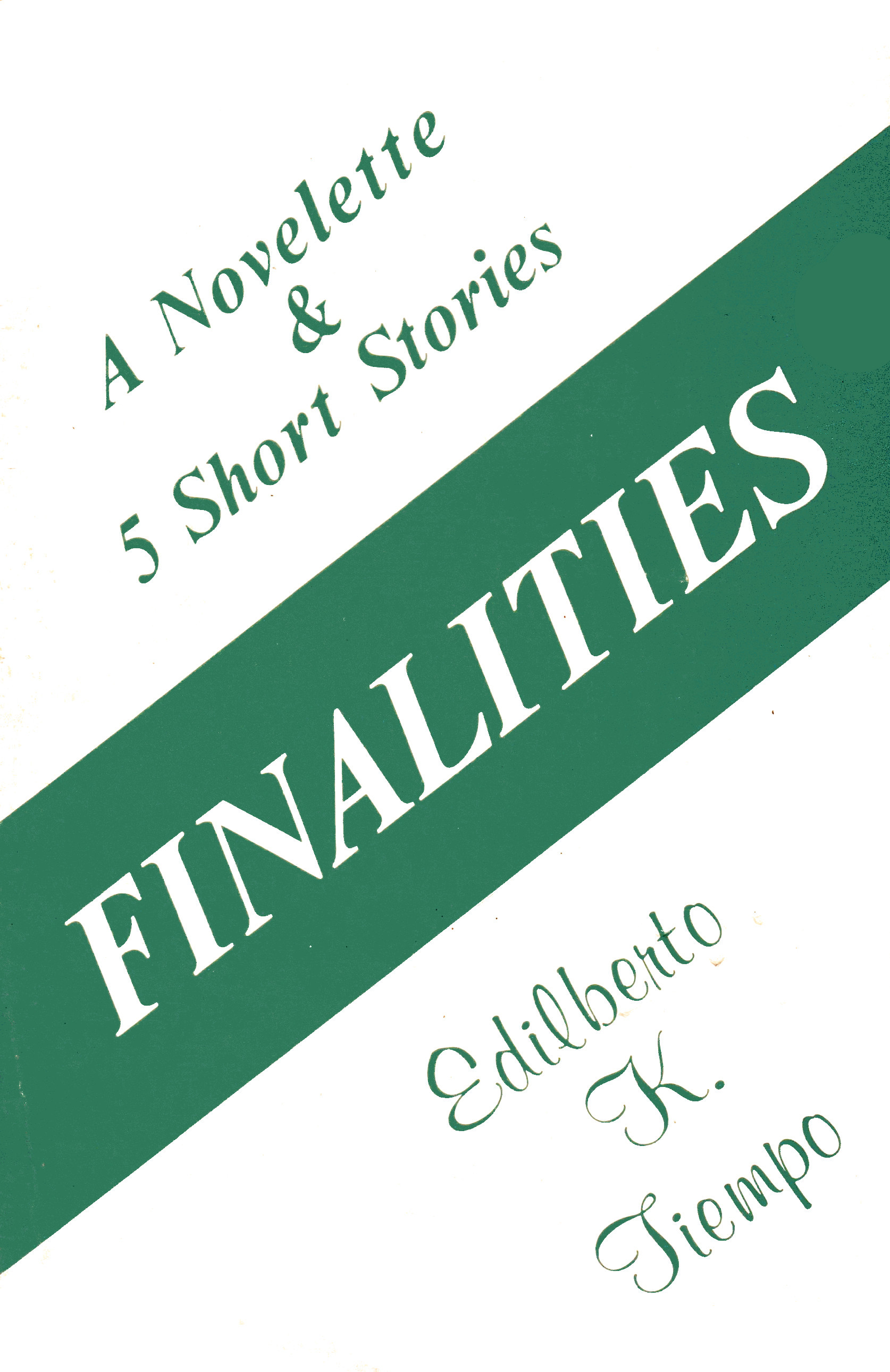 Finalities: A Novelette and Five Short Stories by Edilberto K. Tiempo ...