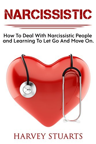 Narcissistic: How To Deal with a narcissistic person, emotional abuse, move on and get over them ...