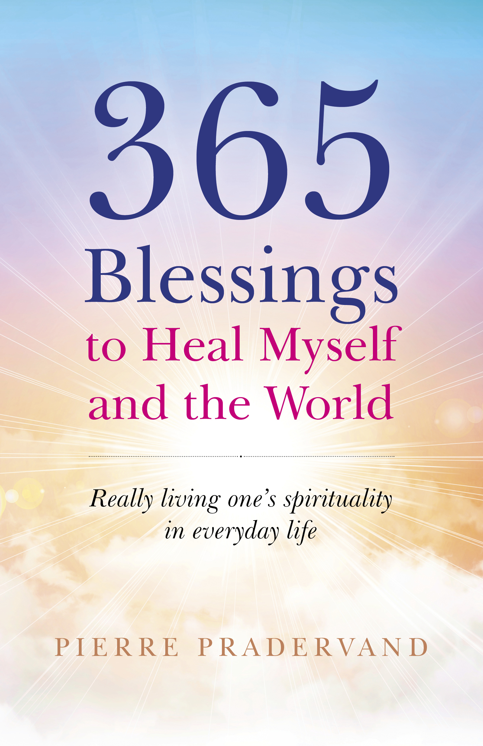 365 Blessings to Heal Myself and the World by PRADERVAND PIERRE | Goodreads