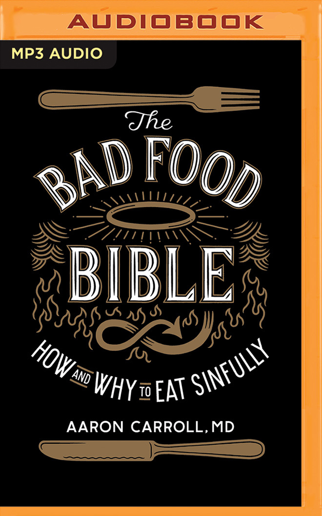Bad Food Bible, The by Aaron E. Carroll | Goodreads