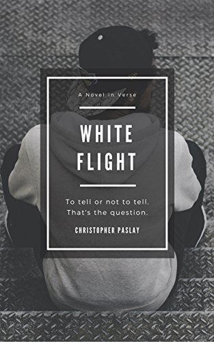 White Flight: A Novel in Verse by Christopher Paslay | Goodreads