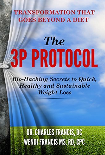 The 3P Protocol: Bio-Hacking Secrets to Quick, Healthy and Sustainable ...
