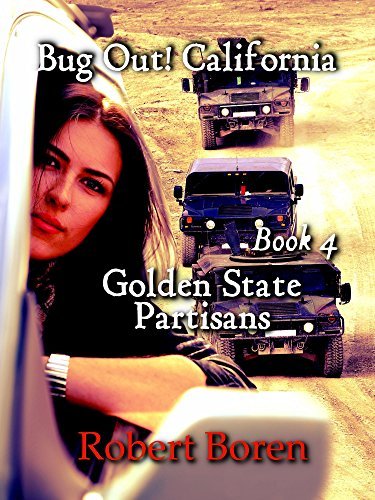 Bug Out! California Book 4: Golden State Partisans by Robert Boren ...