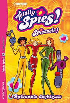 Totally Spies - Spioanele deghizate (Spioanele) by Tokyopop | Goodreads
