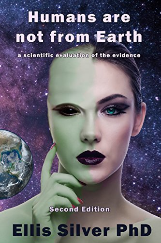 Humans Are Not from Earth: A Scientific Evaluation of the Evidence by ...