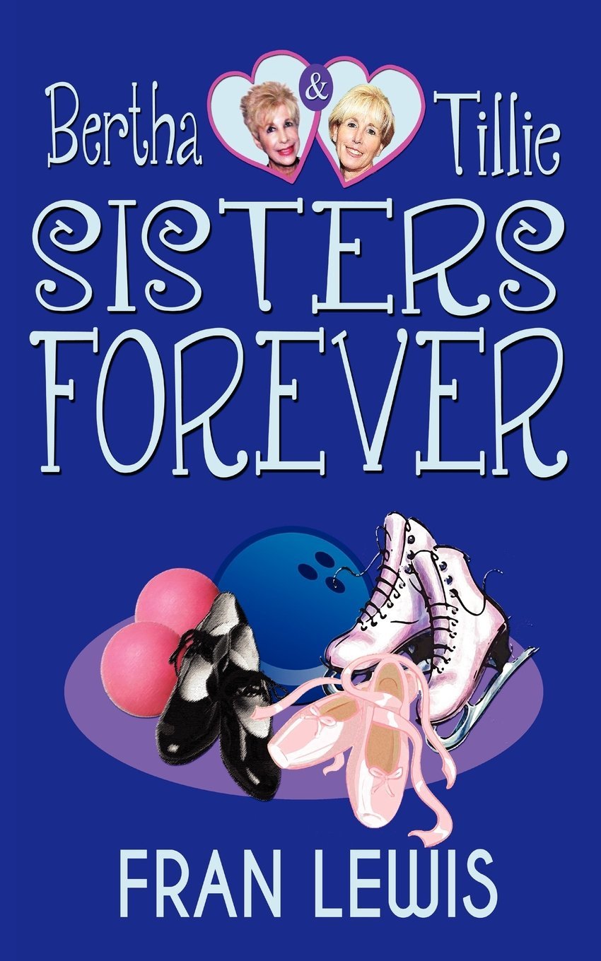 Bertha & Tillie: Sisters Forever by Fran Lewis | Goodreads