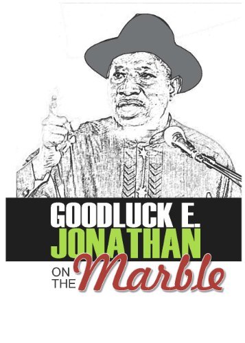 Goodluck E. Jonathan on The Marble by Goodluck Jonathan | Goodreads