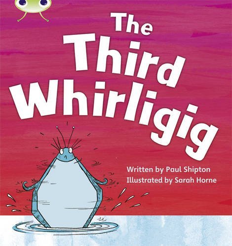 Bug Club Phonics Bug Set 20 The Third Whirligig by Paul Shipton | Goodreads