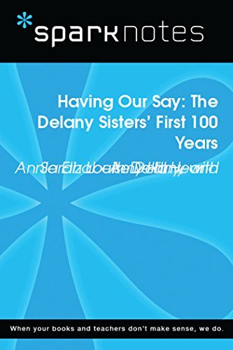 Having Our Say: The Delany Sisters' First 100 Years by SparkNotes ...