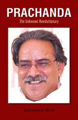 Prachanda: The Unknown Revolutionary by Anirban Roy | Goodreads