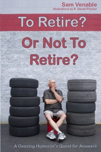 To Retire or Not To Retire by Sam Venable | Goodreads