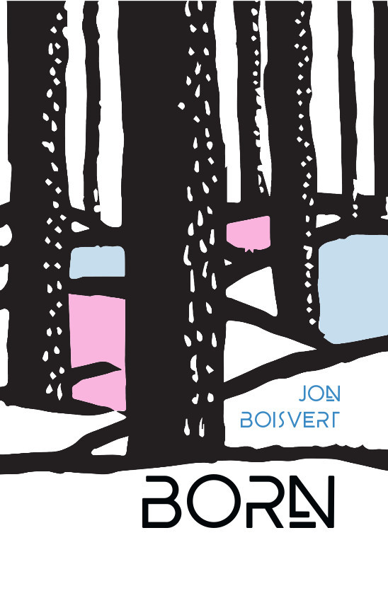 Born by Jon Boisvert | Goodreads
