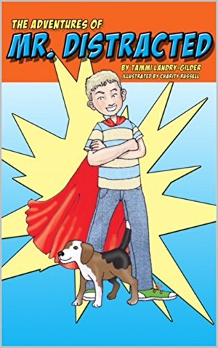The Adventures of Mr. Distracted, Book One by Tammi Landry-Gilder ...