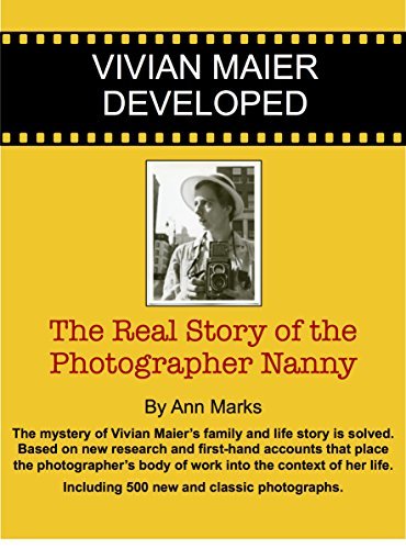 Vivian Maier Developed: The Real Story of the Photographer Nanny by Ann ...