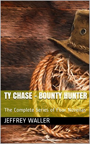 Ty Chase Bounty Hunter: First Volume in the Series by Jeffrey Waller ...