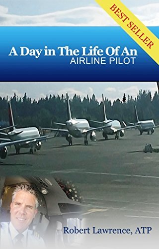 A DAY IN THE LIFE OF AN AIRLINE PILOT by Robert Lawrence | Goodreads