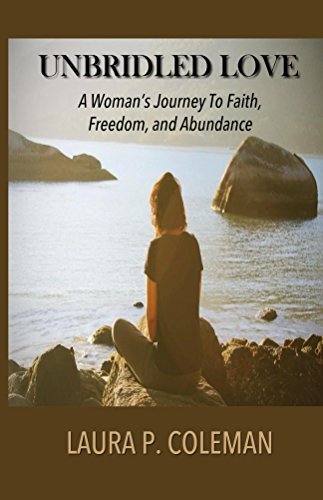 Unbridled Love: A Woman's Journey to Faith, Freedom, and Abundance by ...