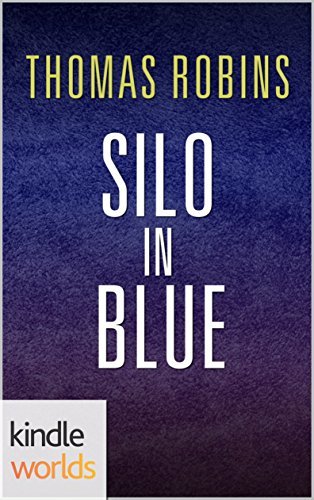 Silo Saga: Silo in Blue (Kindle Worlds Novella) by Thomas Robins ...