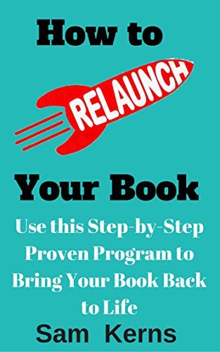 How to Relaunch Your Book: Use this Step-by-Step Proven Program to ...