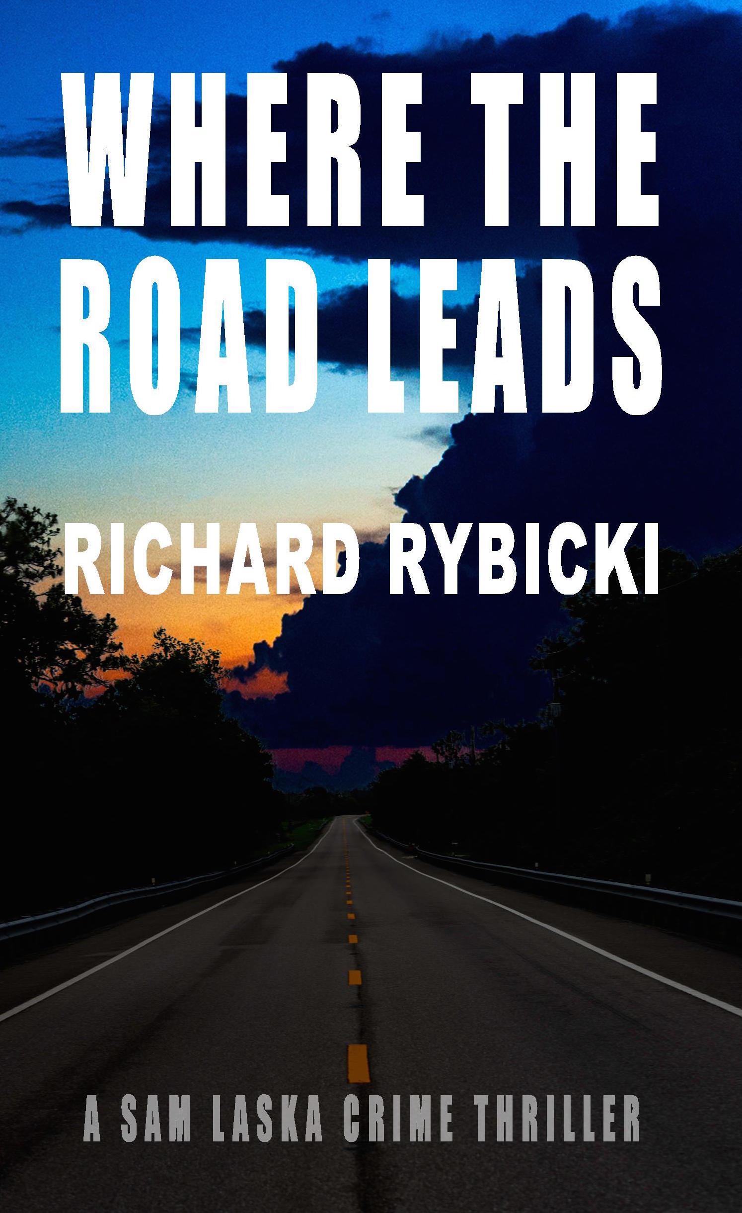 Where the Road Leads by Richard Rybicki | Goodreads