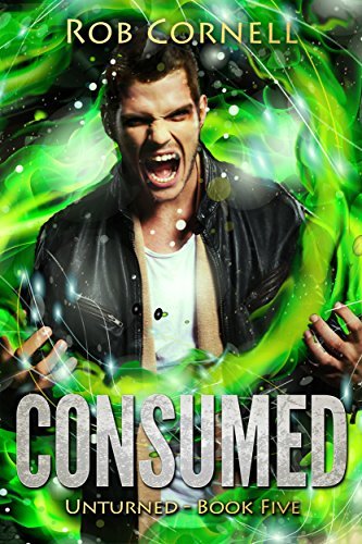 Consumed (Unturned #5) by Rob Cornell | Goodreads