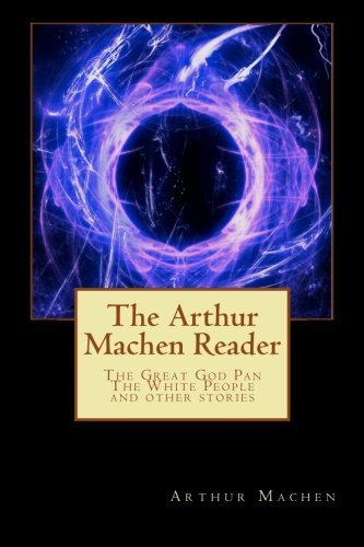 The Arthur Machen Reader: The Great God Pan,The White People and other ...