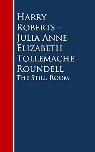 The Still-Room by Julia Anne Elizabeth Tollemache Roundell | Goodreads
